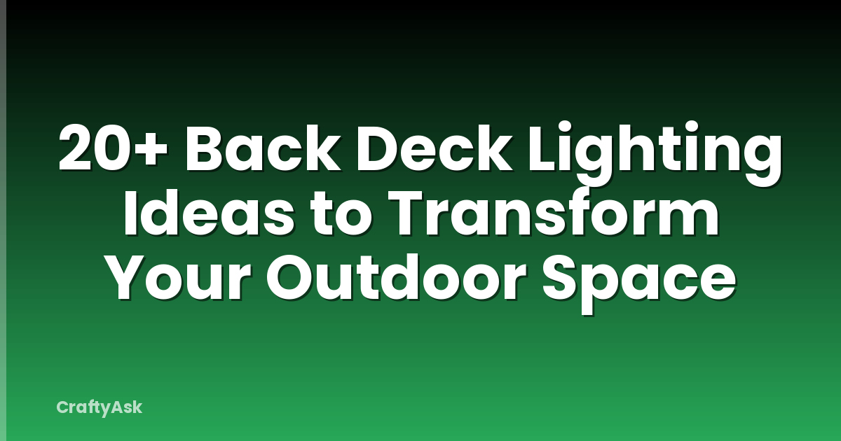 20+ Back Deck Lighting Ideas to Transform Your Outdoor Space - CraftyAsk
